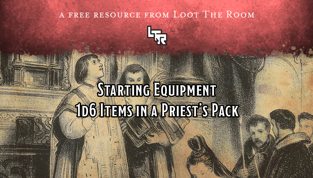 1d6 Items in the Priest’s Pack – Loot The Room